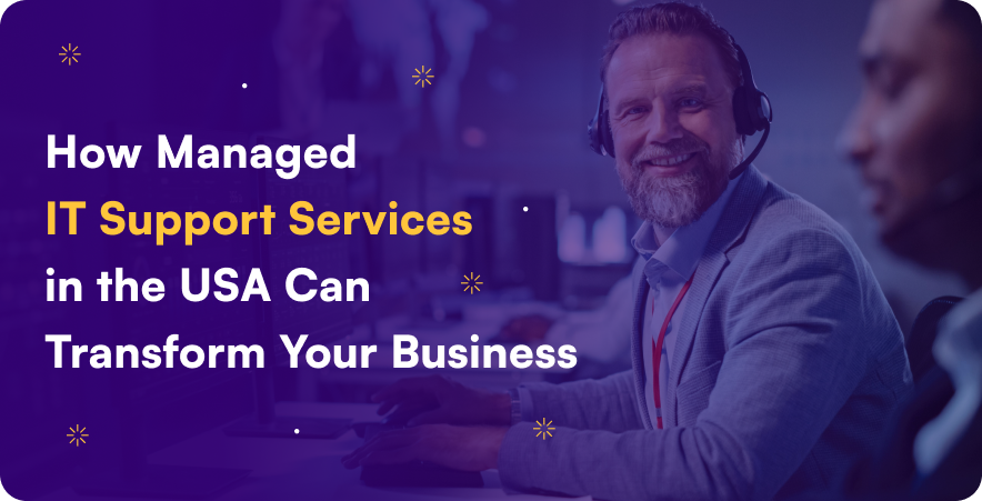 How Managed IT Support Services in the USA Can Transform Your Business